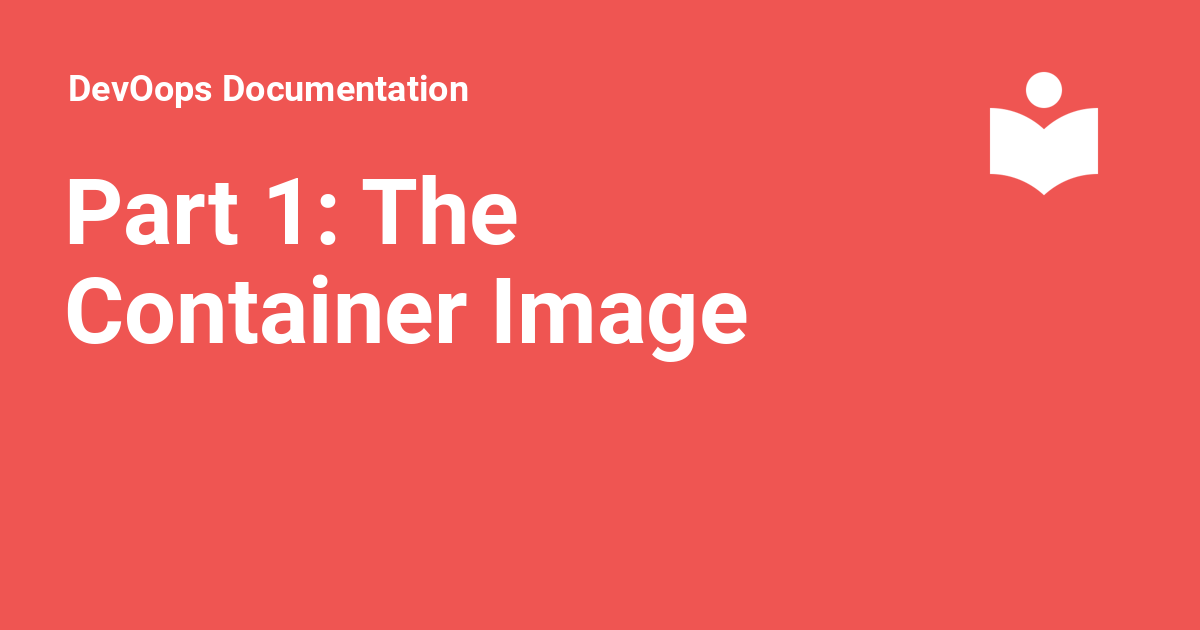 Part 1: The Container Image - DevOops Documentation