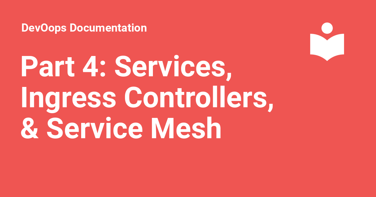 Part 4 Services Ingress Controllers And Service Mesh Devoops